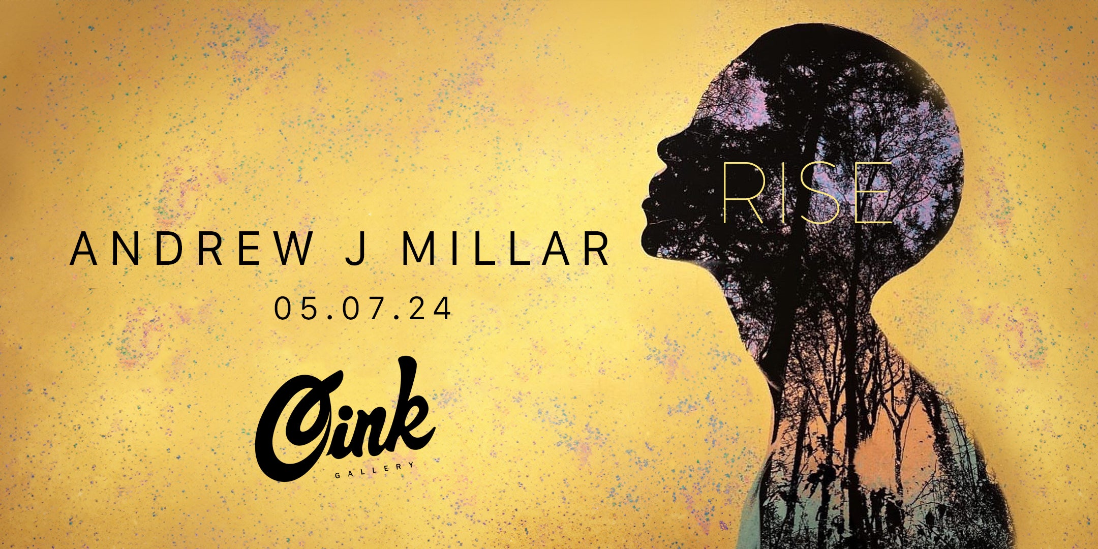 ANDREW J MILLAR 'RISE' EXHIBITION // 05.07.24 – Oink Gallery